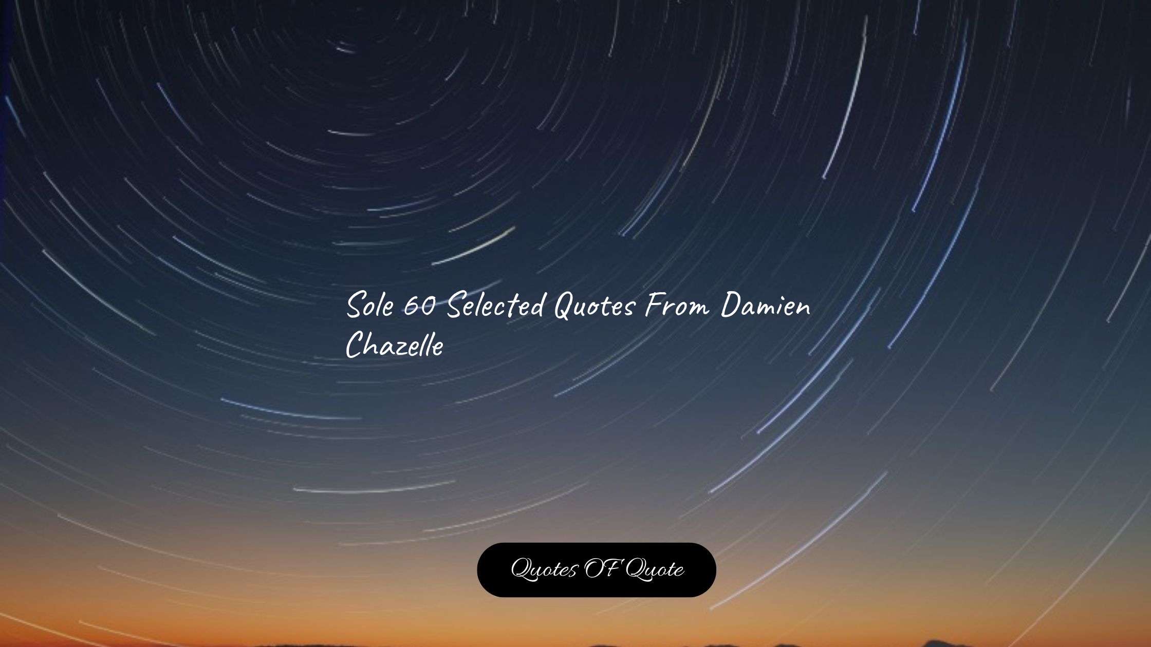 Sole 60 Selected Quotes From Damien Chazelle | Status Free Download